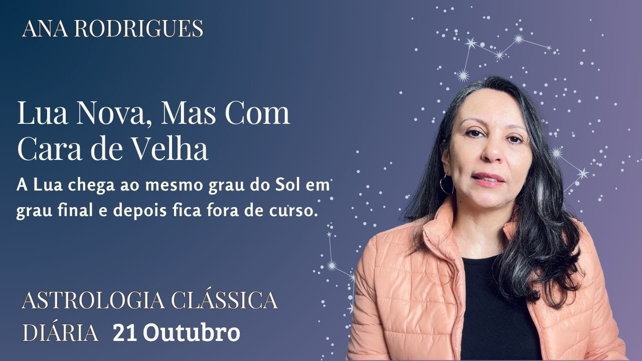 Lua Nova Com Cara de Velha! Lua Fora de Curso. Astrologia 21 de Outubro ...