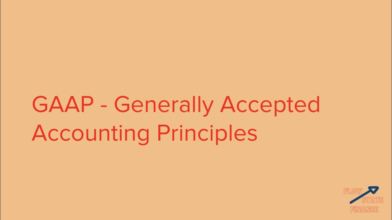 GAAP Explained - An Everyday Explanation of Accounting's Rulebook - YouTube