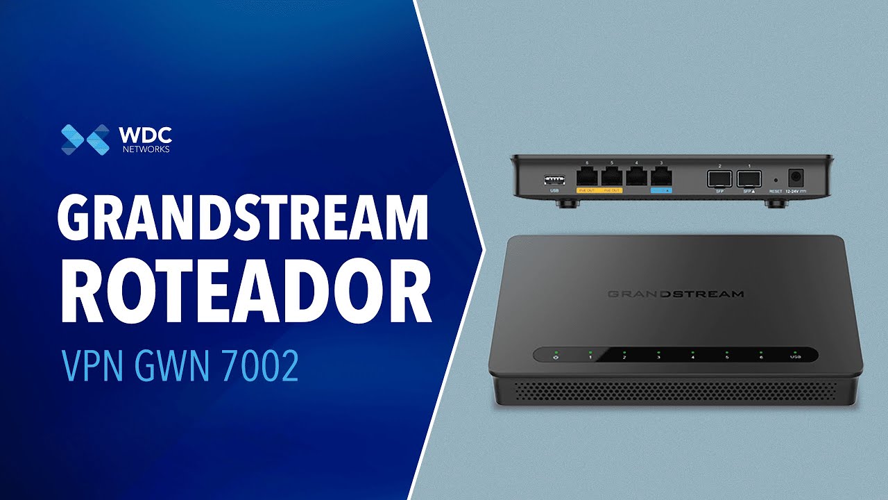 UNBOXING & HANDS ON - ROTEADOR VPN GWN 7002 GRANDSTREAM - YouTube