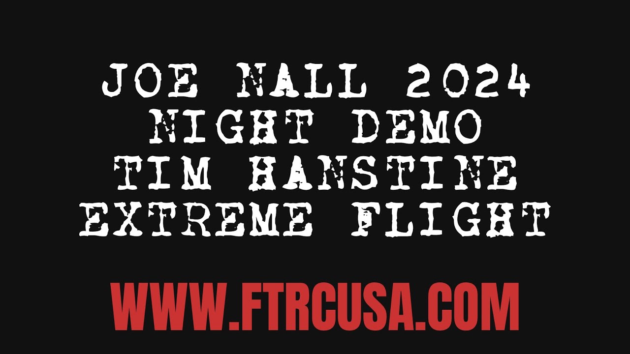 JOE NALL 2024- TIM HANSTINE- EXTREME FLIGHT - YouTube