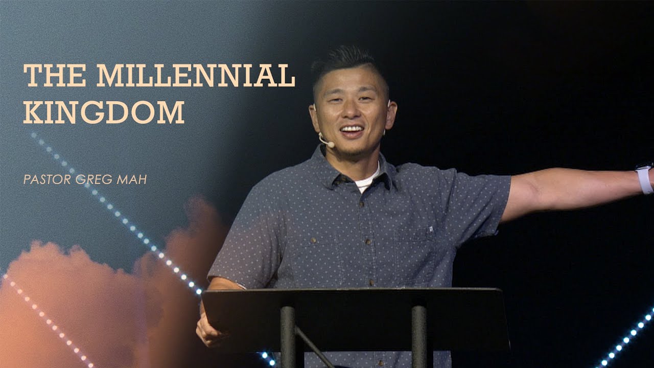 The Millennial Kingdom - Pastor Greg Mah - YouTube