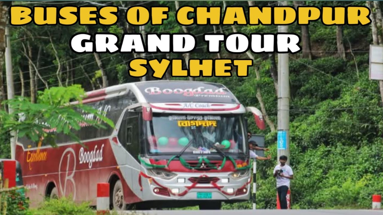 BUSES OF CHANDPUR GRAND TOUR SYLHET BOOGDAD X LABIBA X ENA #bus ...