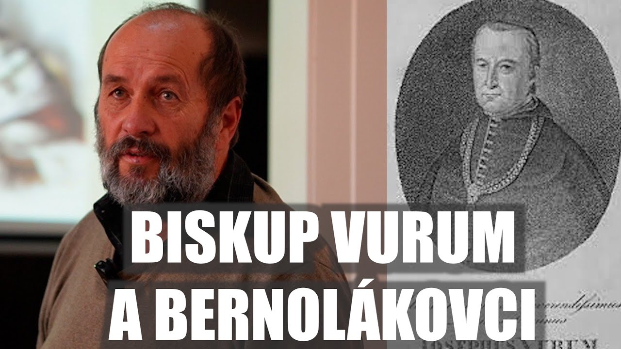 BISKUP VURUM A BERNOLÁKOVCI. Prednáška doc. Ivana Mrvu - YouTube