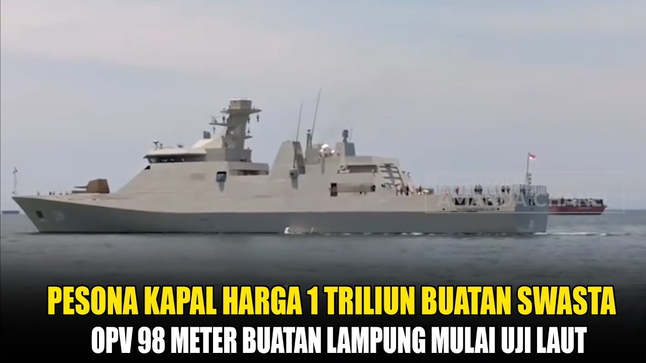 Menyala,, KRI Haji Fisabililah OPV 98 Meter Buatan Lampung Mulai Uji ...