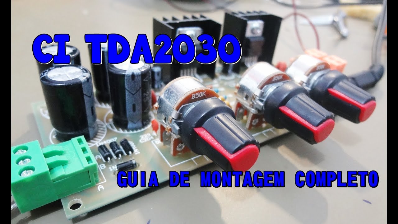 COMO MONTAR UM AMPLIFICADOR DE ÁUDIO TDA2030A - GUIA DE MONTAGEM ...
