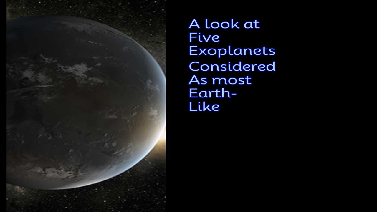 A Look at Five Exoplanets Considered as Most Earth-Like - YouTube