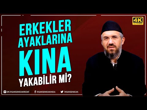 Erkekler Ayaklarına Kına Yakabilir Mi? l İhsan Şenocak