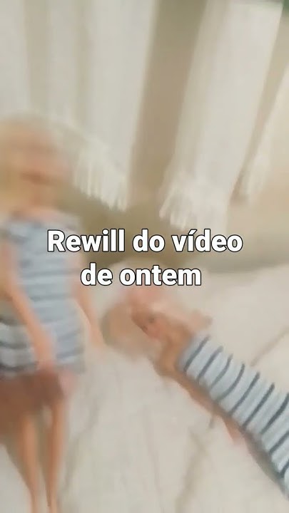 rewill do vídeo anterior - YouTube