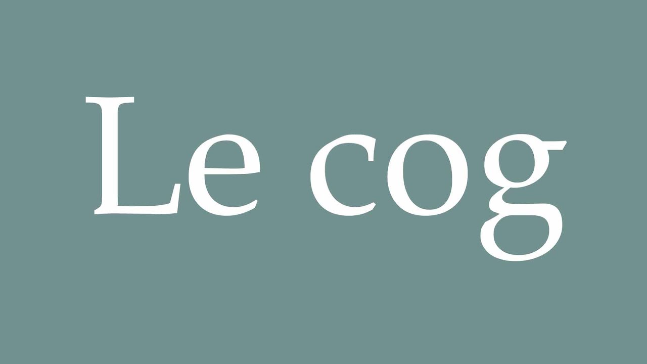 How to Pronounce ''Le cog'' (The cog) Correctly in French - YouTube