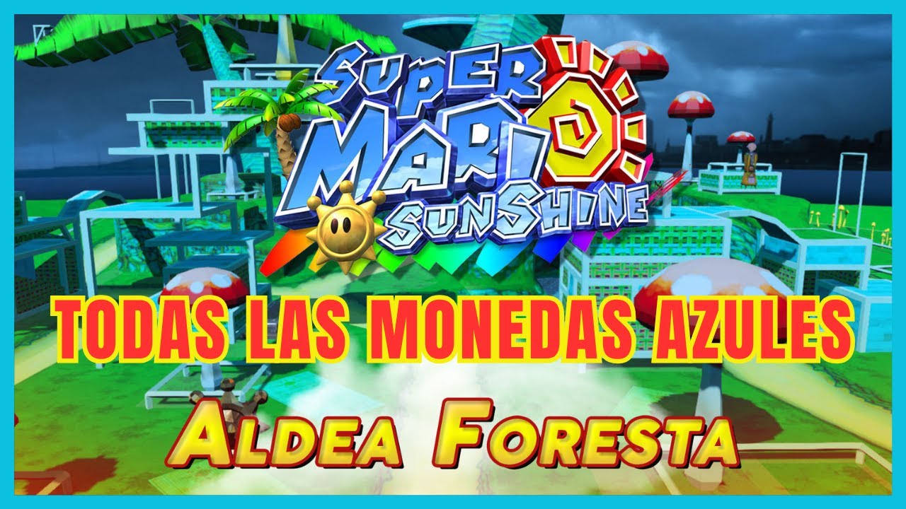 SUPER MARIO SUNSHINE AL 100% | ALDEA FORESTA | TODAS LAS MONEDAS AZULES ...