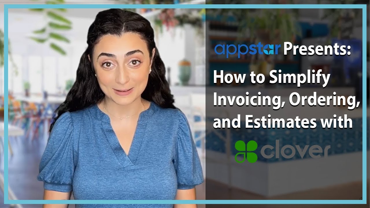Appstar: How to Simplify Invoicing, Ordering, and Estimates with Clover ...
