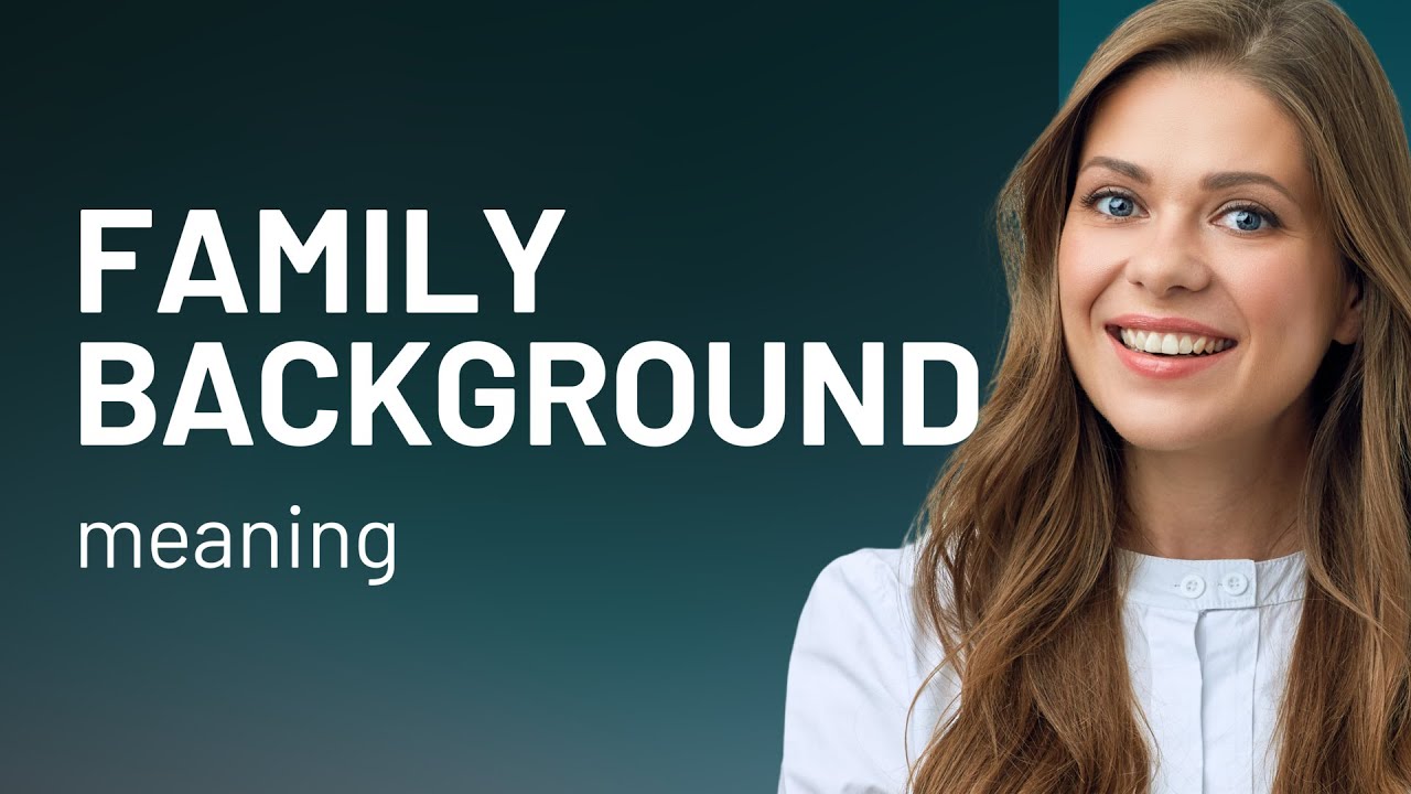 Understanding "Family Background": A Guide for English Learners - YouTube