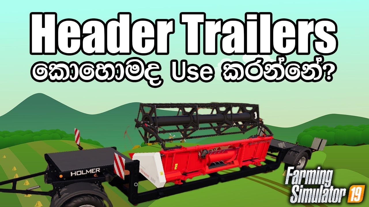 How To Transport Header In Farming Simulator 19 | How To Use Header ...