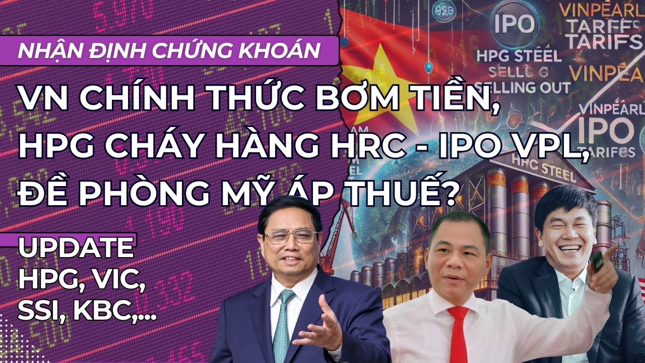 VN bơm tiền tái cấp vốn, HPG cháy hàng HRC, IPO Vinpearl, đề phòng Mỹ ...