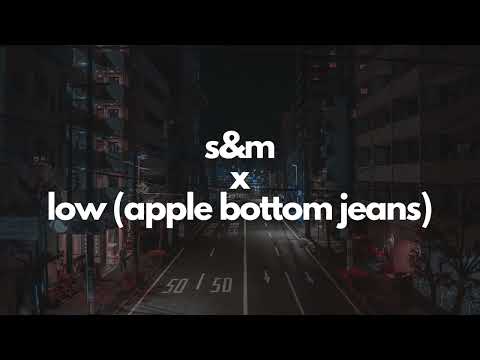 S&M x Low (Apple Bottom Jeans)