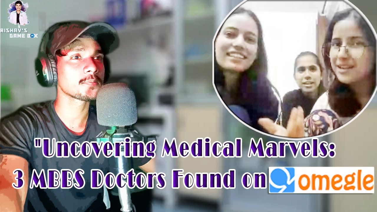 I found three MBBS doctors on Omegle || Adarsh Singh Omegle Video ...