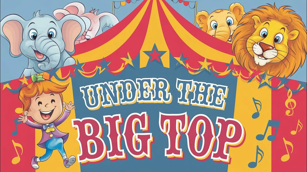 "Under the Big Top" | Fun Kids Song | Join the Circus Fun!" - YouTube