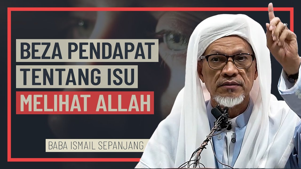 Baba Ismail Sepanjang - Perbezaan Pendapat Tentang Isu Melihat Allah ...