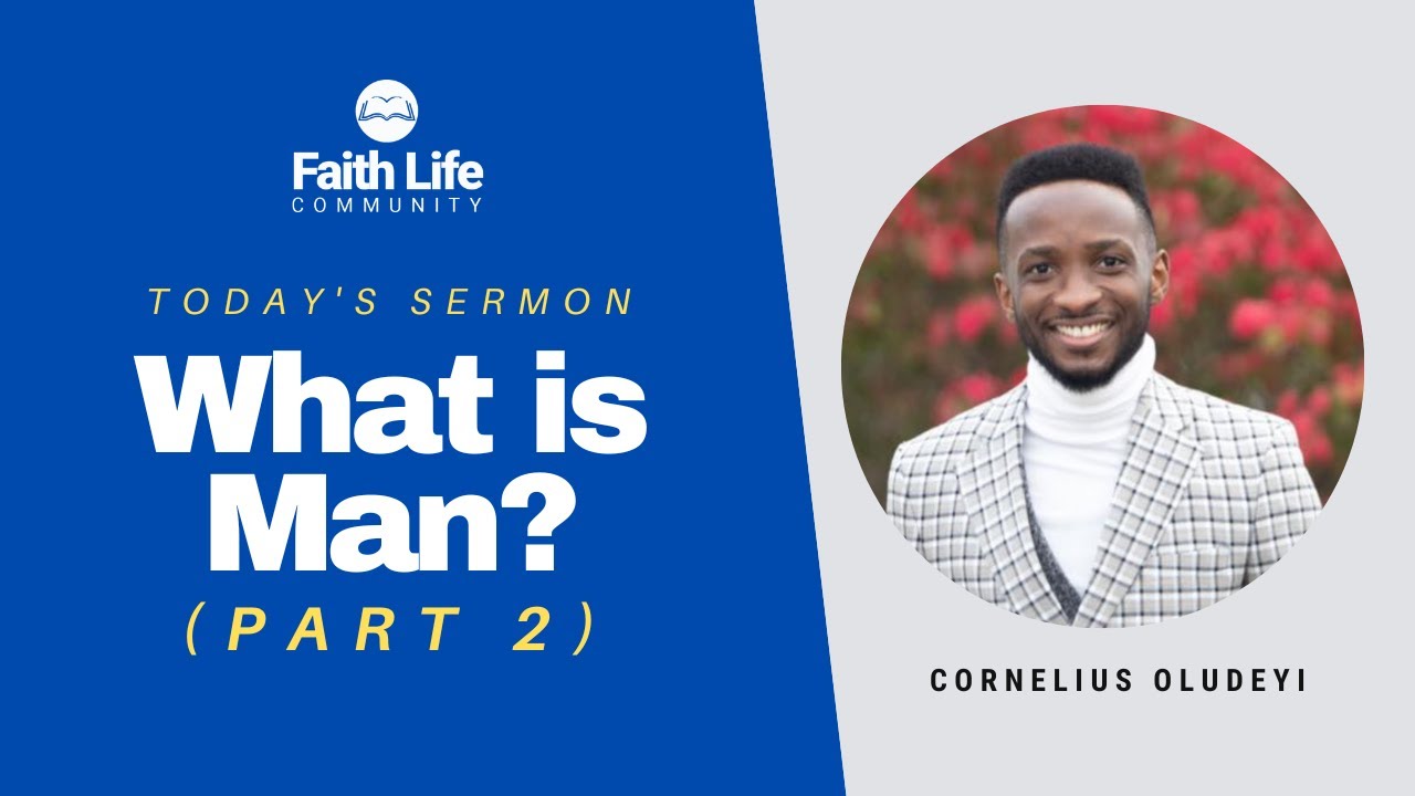 WHAT IS MAN? (Part 2) | Bro Cornelius Oludeyi - YouTube