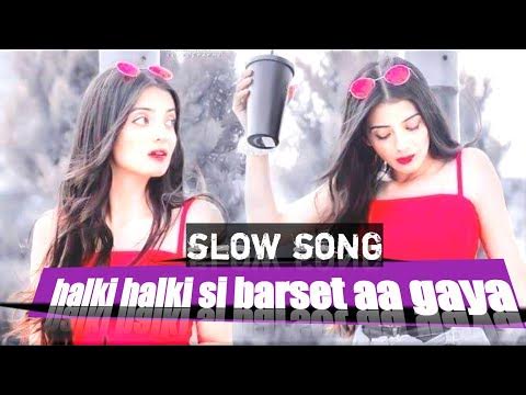 halki halki si barsaat aa gayi dj slow song/halki halki si barsaat aa gayi dj slow song dj vip ...