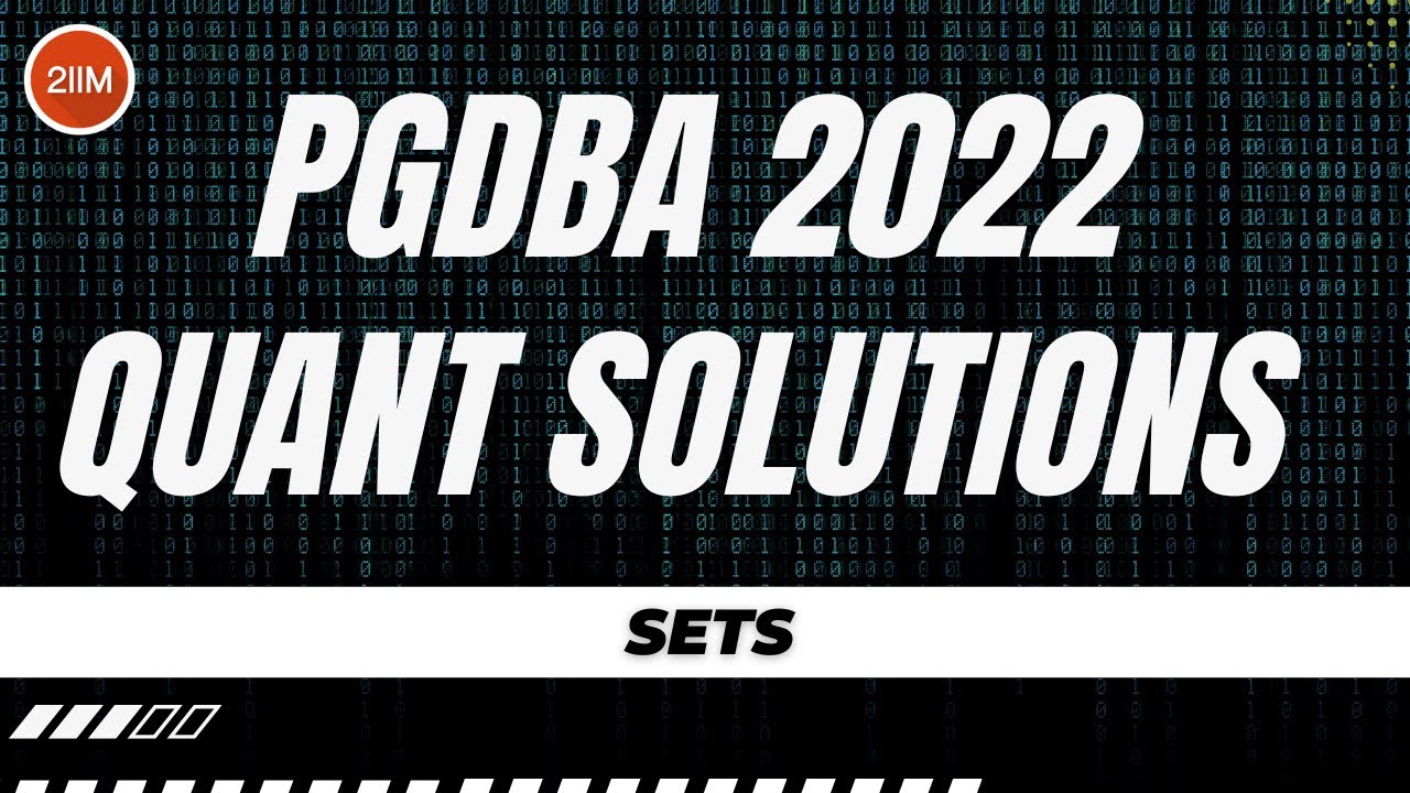 PGDBA Quant 2022 Solutions | Sets | 2IIM CAT Preparation - YouTube