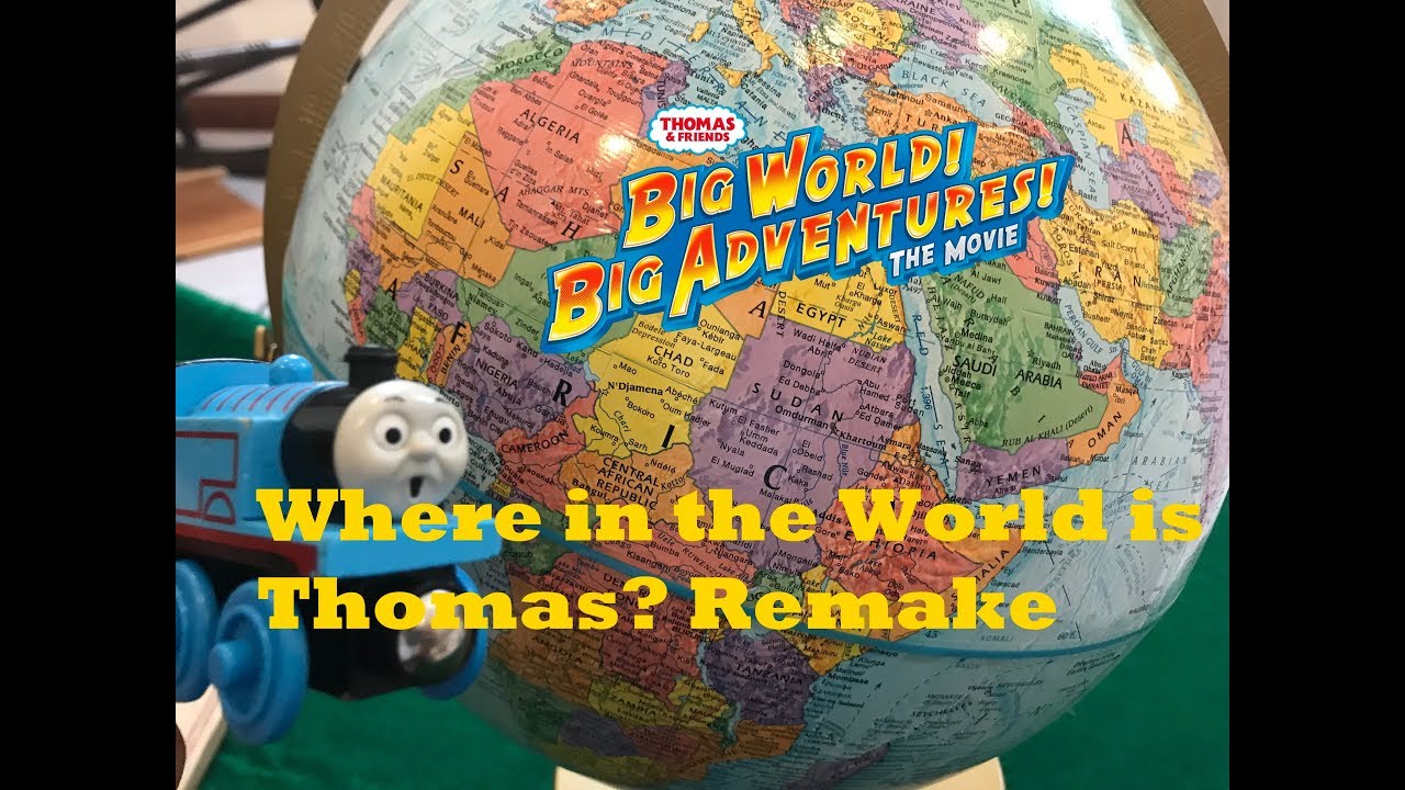 Where in the World is Thomas? Big World! Big Adventures! Remake - YouTube