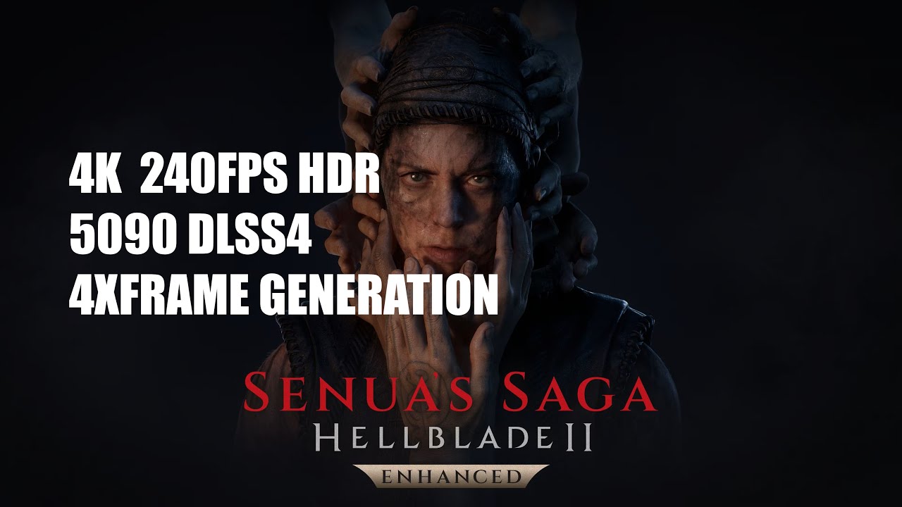 4K 240FPS HDR 5090 DLSS4 4X FRAME GENERATION【Senua's Saga Hellblade II ...