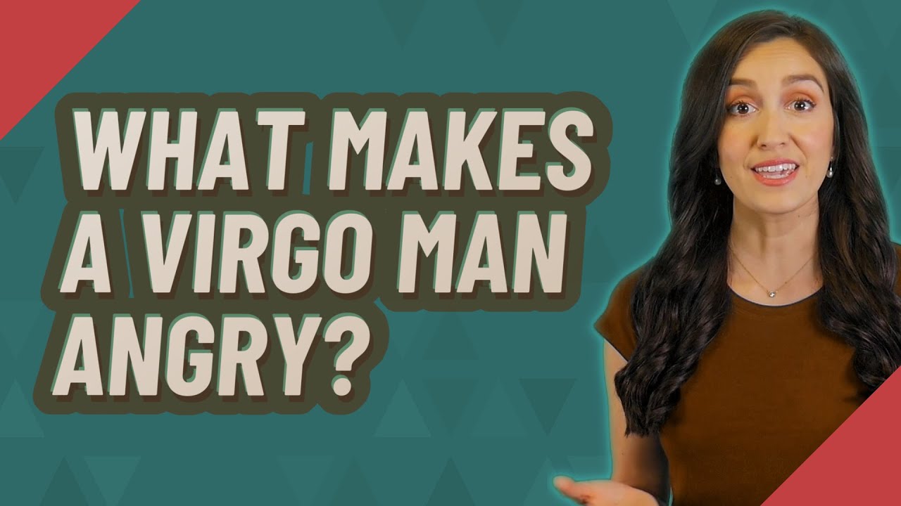 What makes a Virgo man angry? - YouTube