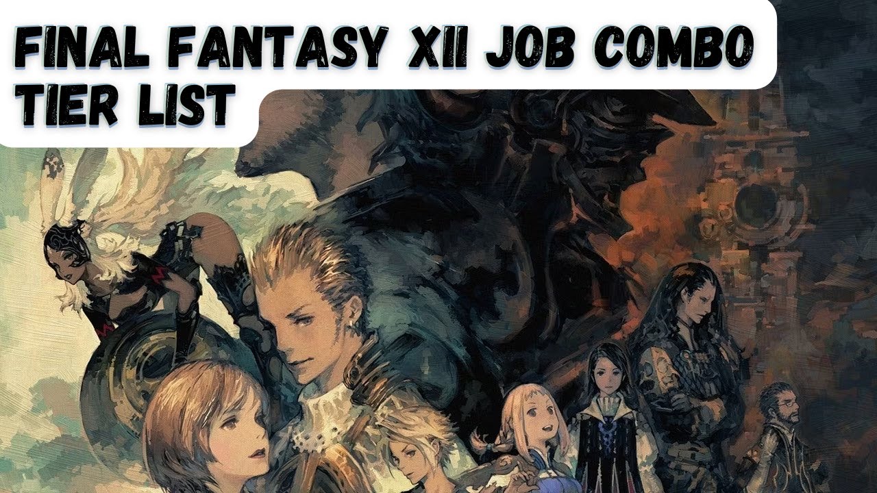 Final Fantasy XII: All 78 Job Combinations RANKED! from WORST to BEST ...