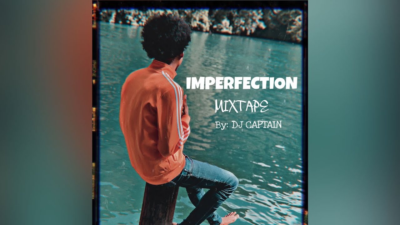 450 - IMPERFECTION {MIXTAPE 2021} MIX BY:DJCAPTAIN - YouTube