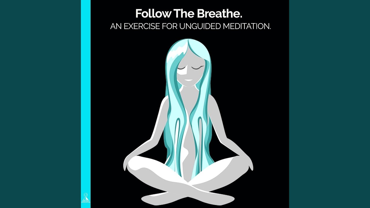 Follow the Breathe: An Exercise for Unguided Meditation. (feat. Jess ...