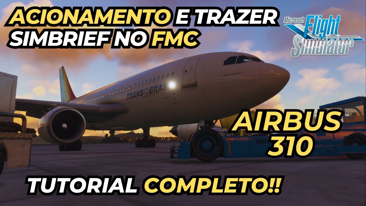 COMO LIGAR O A 310 E TRAZER O PLANO DE VOO DO SIMBRIEF!" MSFLIGHT ...