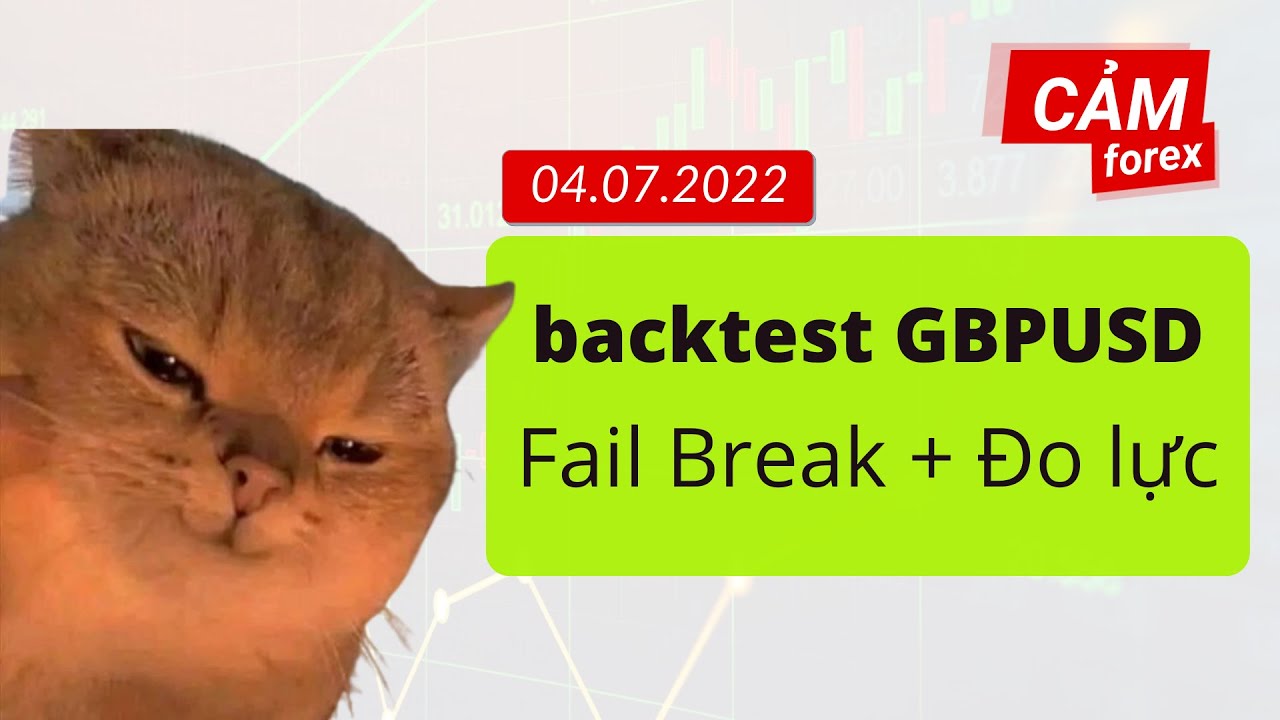 Backtest GBPUSD 04.07 - Fail break, Bob Volman, Range, Đo lực | Cảm ...