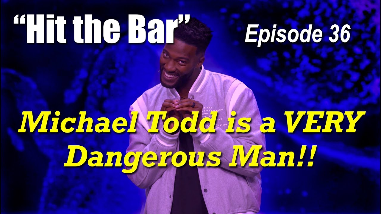 "Hit the Bar" Episode 36: Michael Todd is a VERY Dangerous Man!! - YouTube