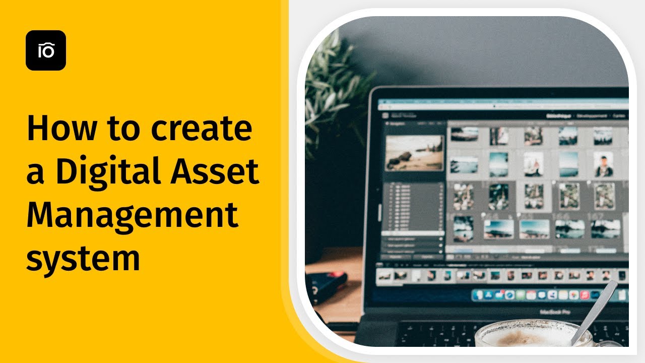 Digital Asset Management Tutorial: Create Your DAM in 5 simple steps ...