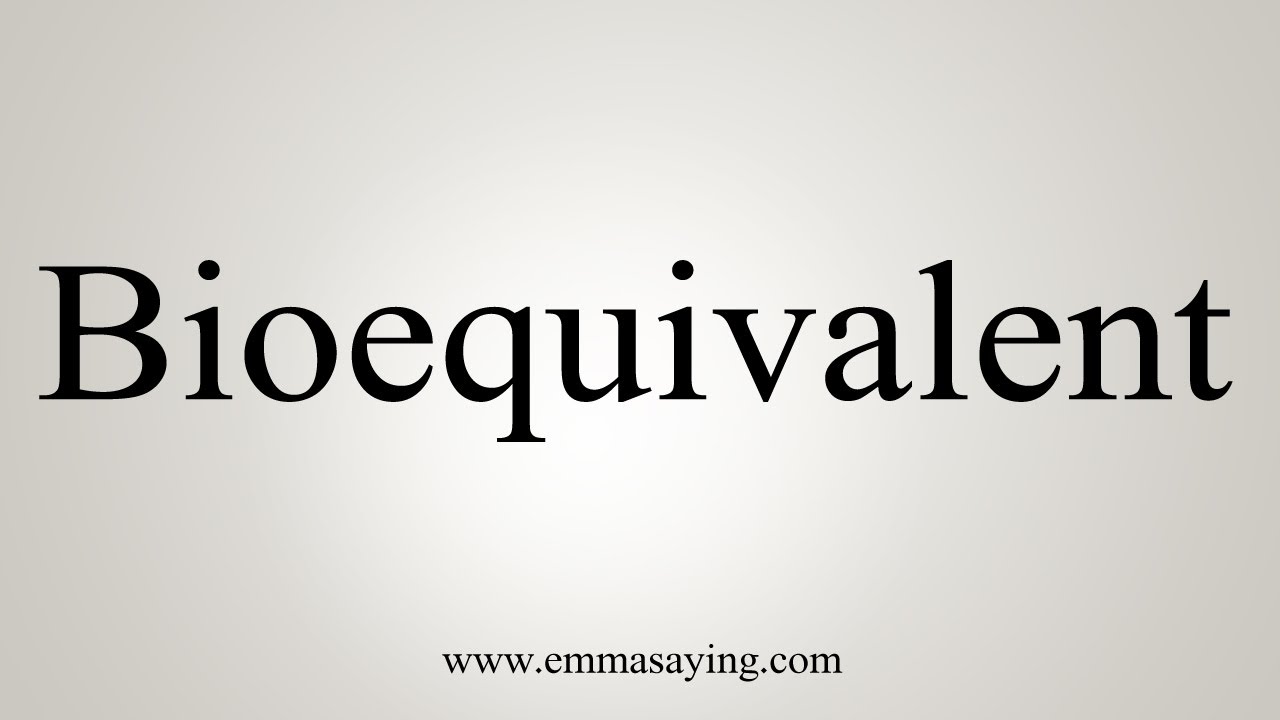 How To Say Bioequivalent - YouTube