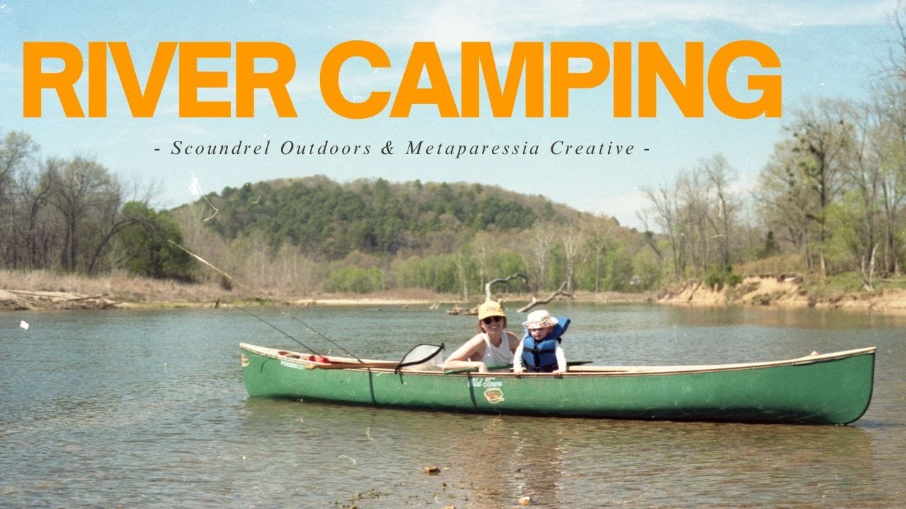 A Spring River Camping Trip: Canoeing, Camping, & Fly Fishing on the ...