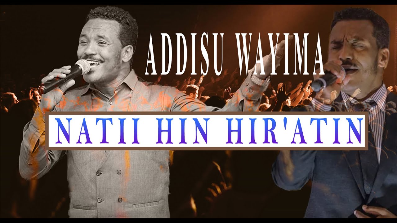 Addisu Wayima ""Natii Hin Hir'atin"" - YouTube