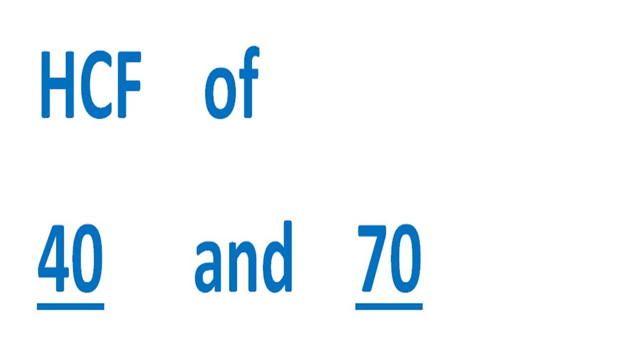 HCF of 40 and 70 - YouTube