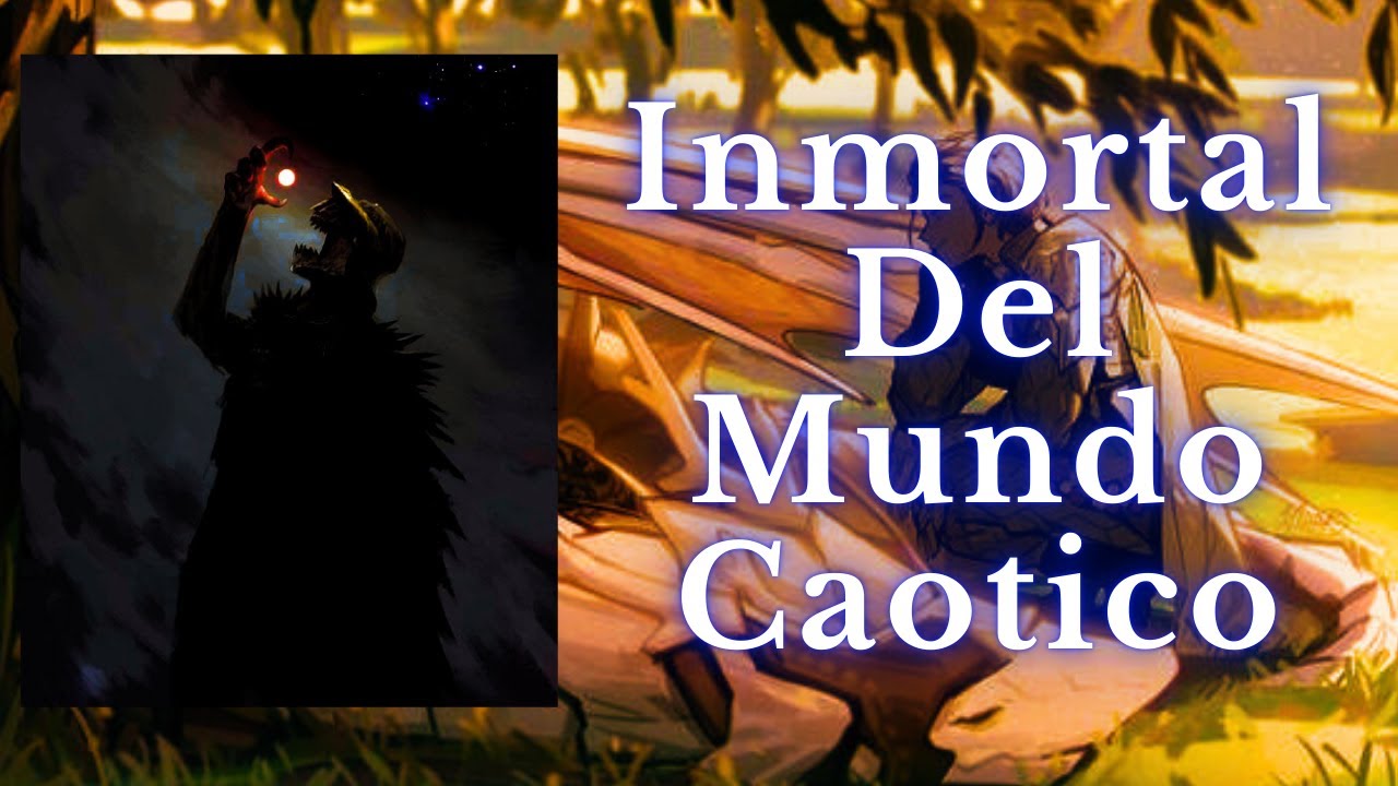 Inmortal Del Mundo Caotico [26-50] - YouTube