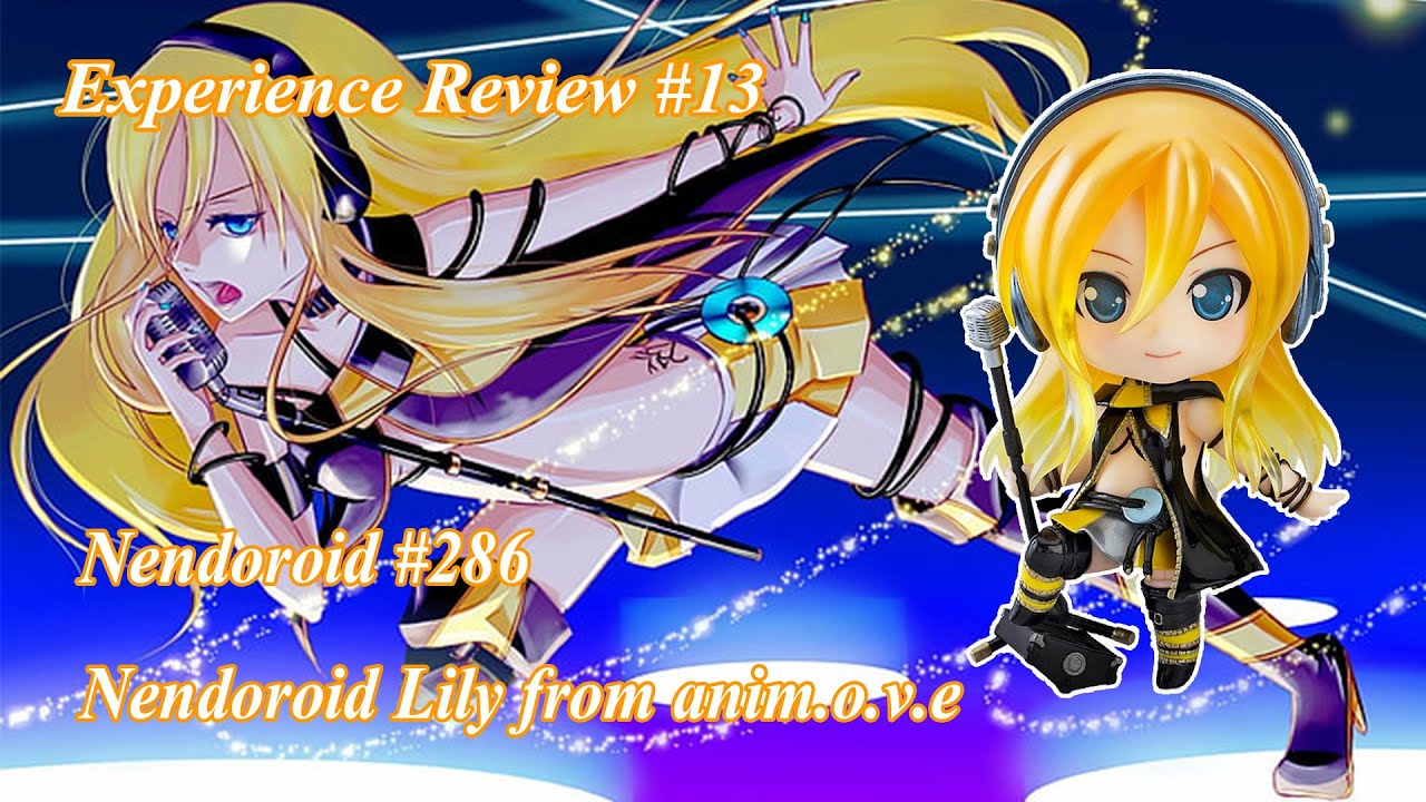 Experience Review #13 Nendoroid#286 Lily from anim.o.v.e - YouTube