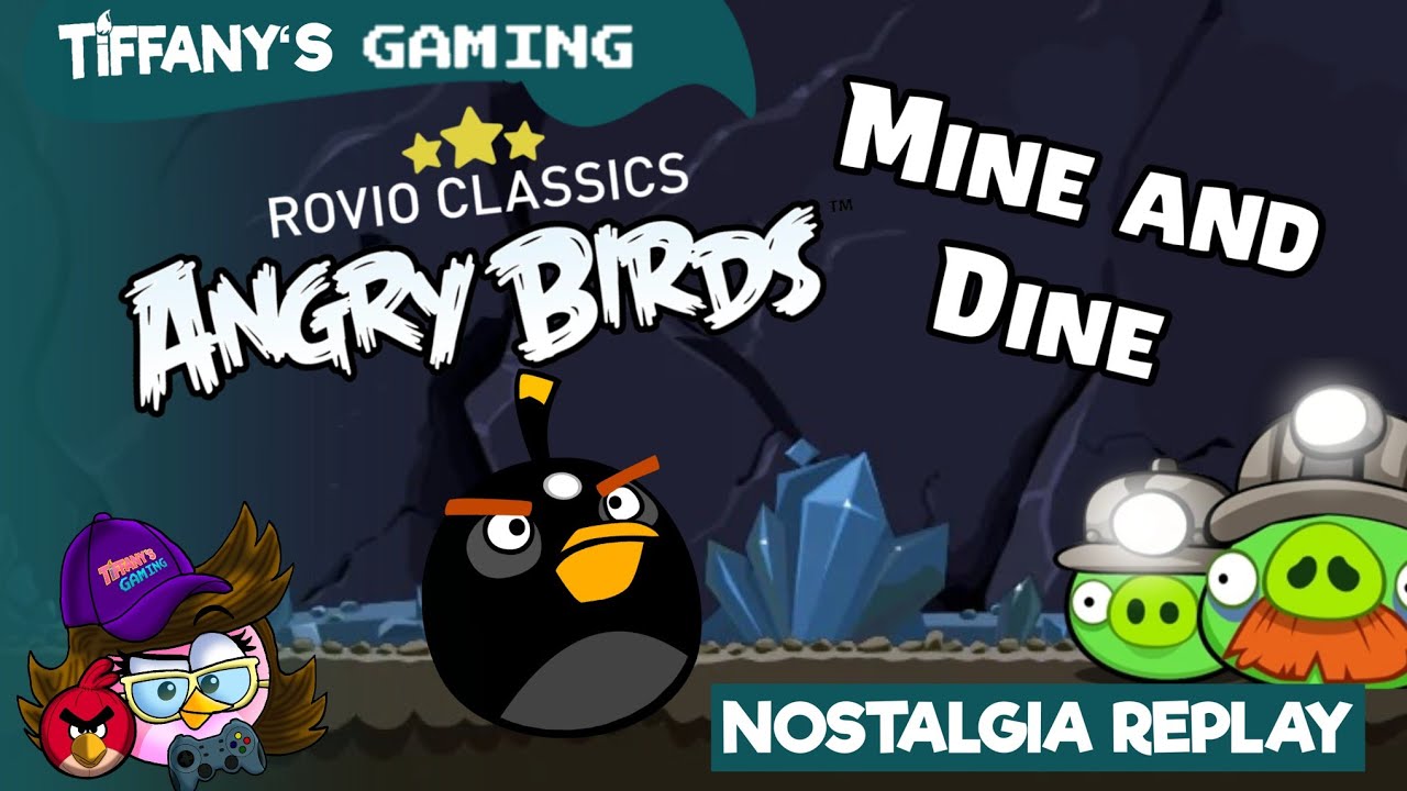 Rovio Classics: Angry Birds: Mine and Dine - Nostalgia Replay | Tiffany ...