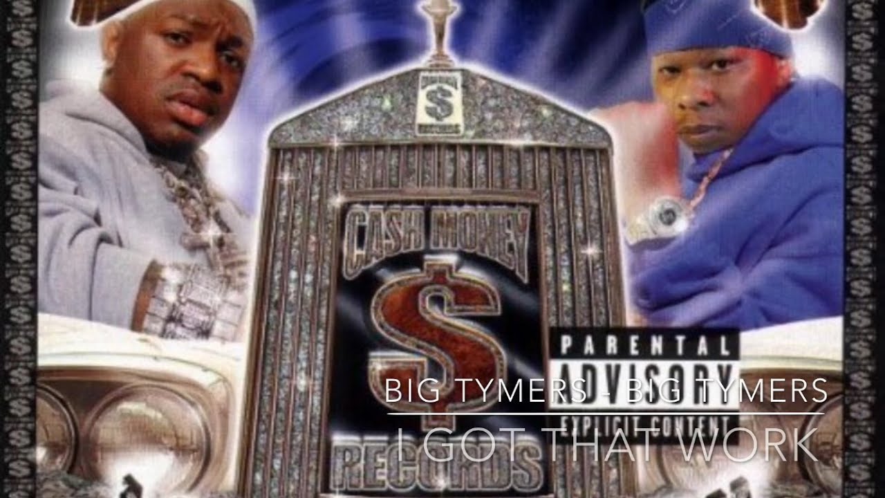 Big Tymers - Big Tymers I GOT THAT WORK [ ] - YouTube