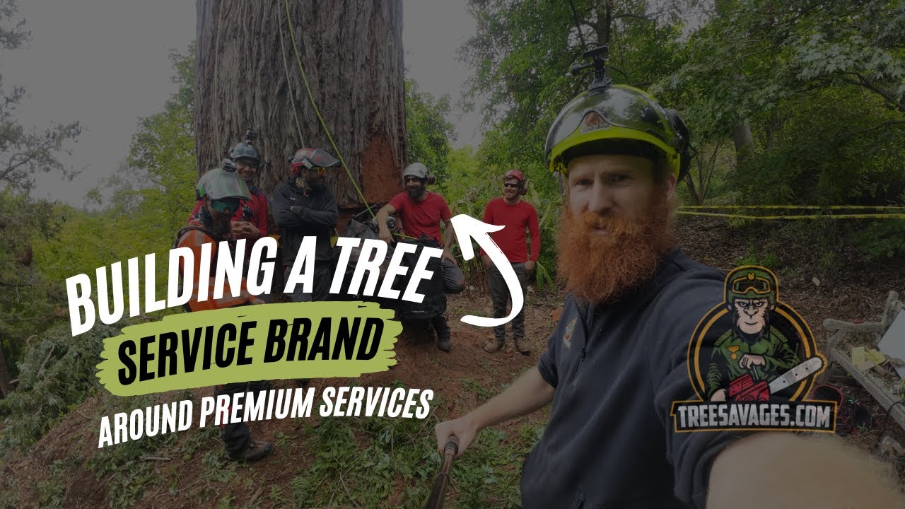 Building A Tree Service Brand Around A Premium Service - YouTube