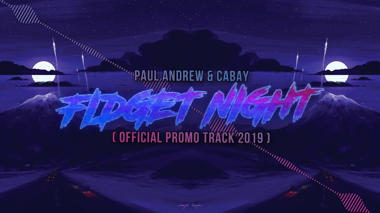 PAUL ANDREW & CABAY - FIDGET NIGHT ( OFFICIAL PROMO TRACK 2019 ) - YouTube