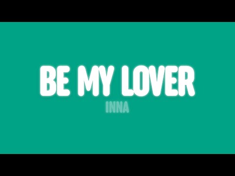 INNA - Be My Lover (Lyrics)