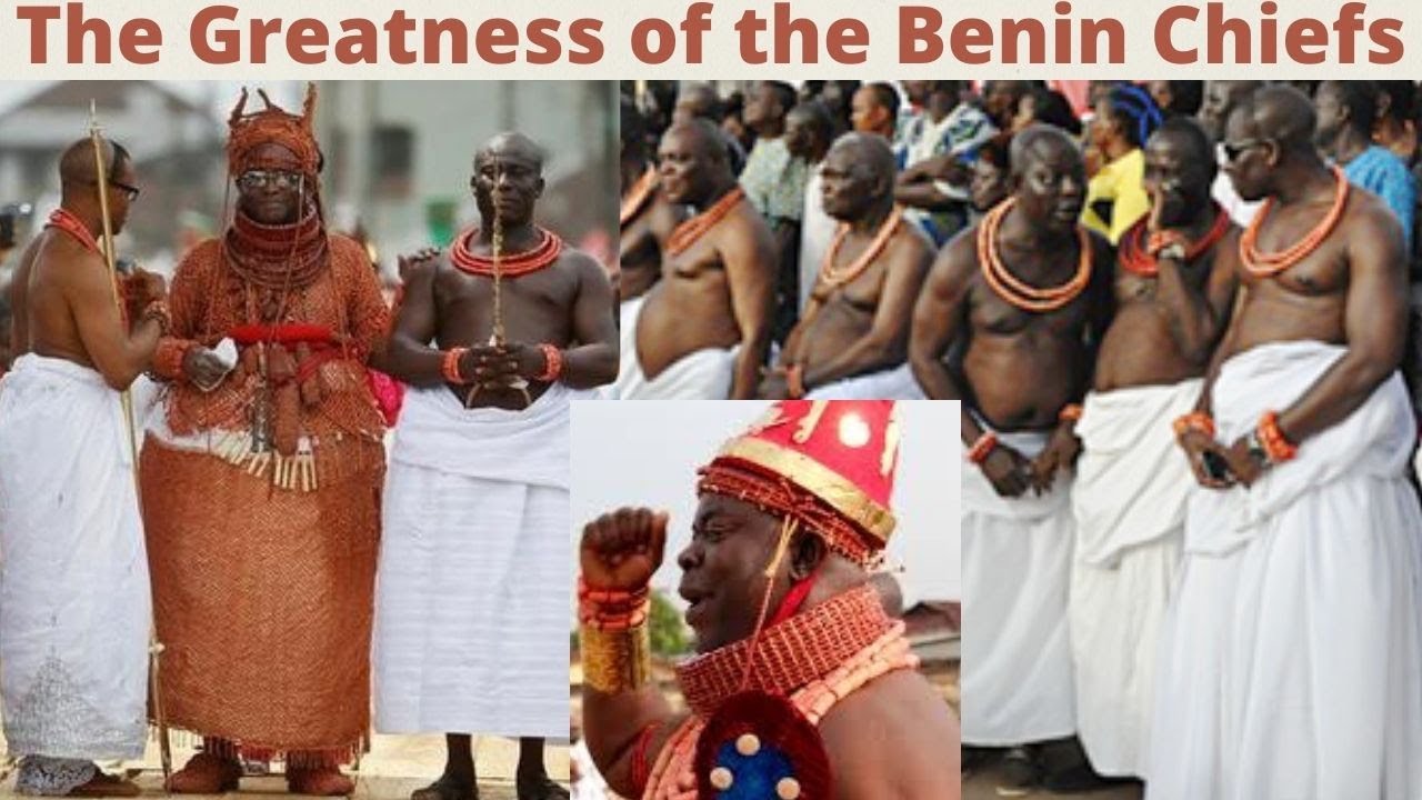 The History & Greatness of the Benin Chiefs/The Political & Cultural ...