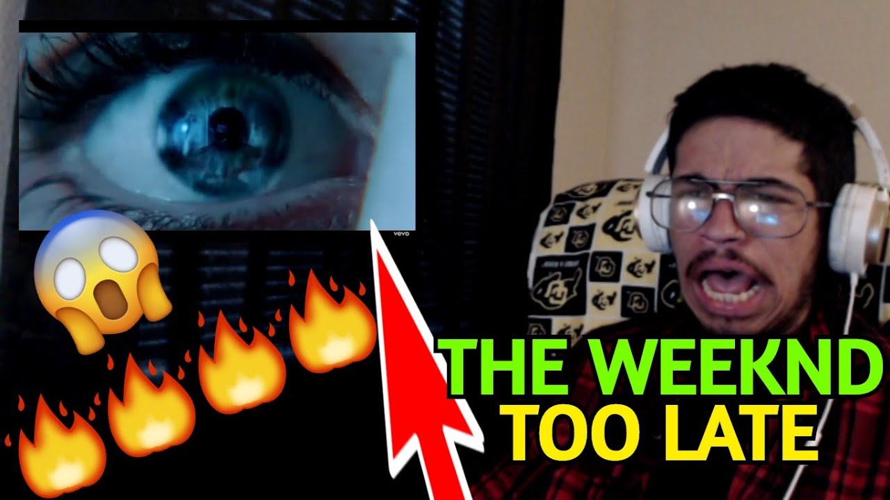 THE WEEKND - TOO LATE (OFFICIAL MUSIC VIDEO) (Reaction) - YouTube