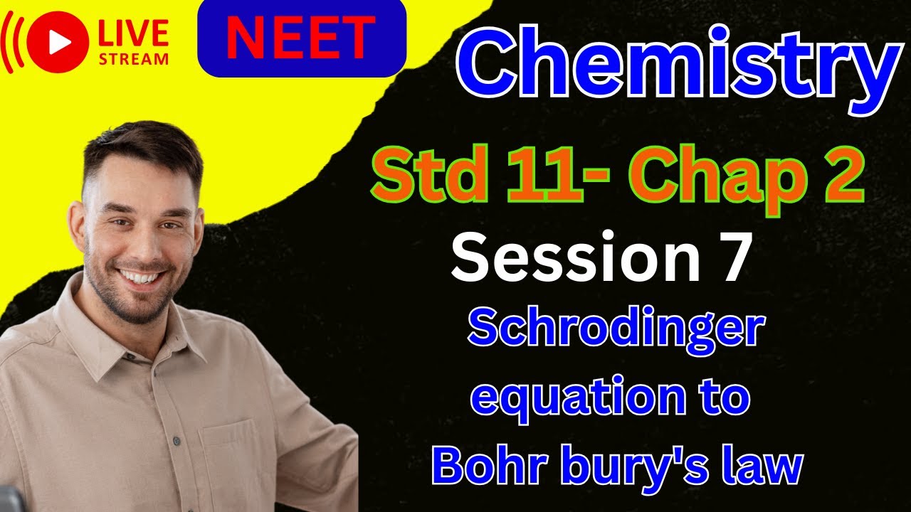 NEET | Std 11 | Chemistry | Chap 2 | Session 7 | Schrodinger Equation to Bohr Bury's law - YouTube