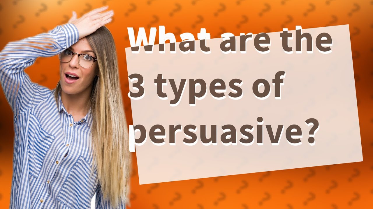 What are the 3 types of persuasive? - YouTube